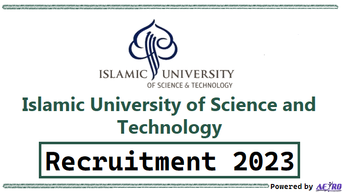 Islamic University Of Science And Technology Recruitment 2023 » Aeiro